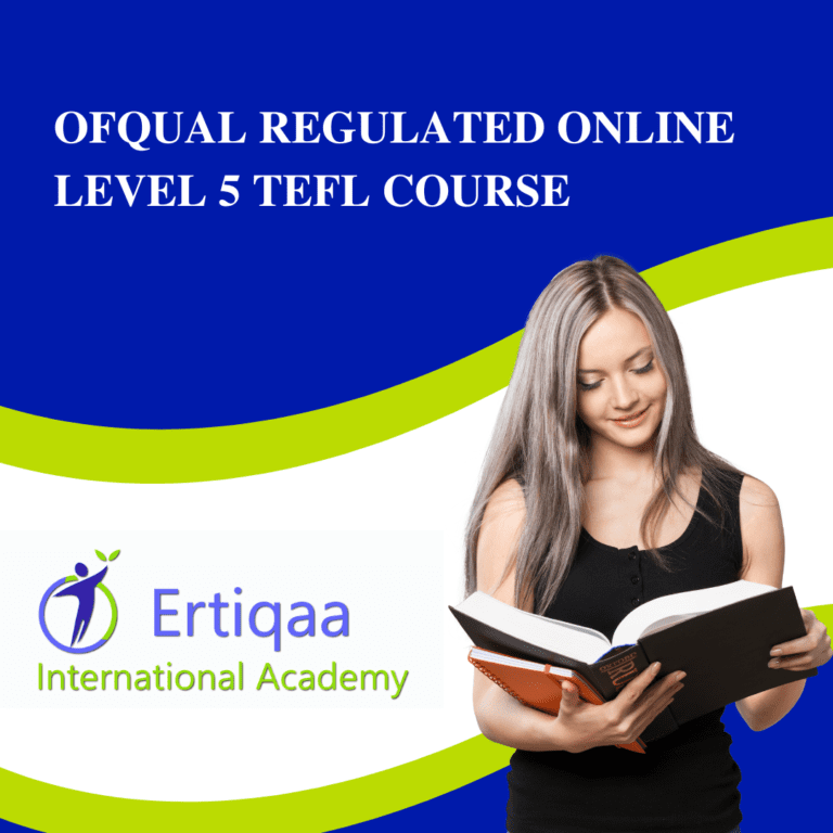 Ofqual Regulated Online Level 5 TEFL Course – Ertiqaa International Academy